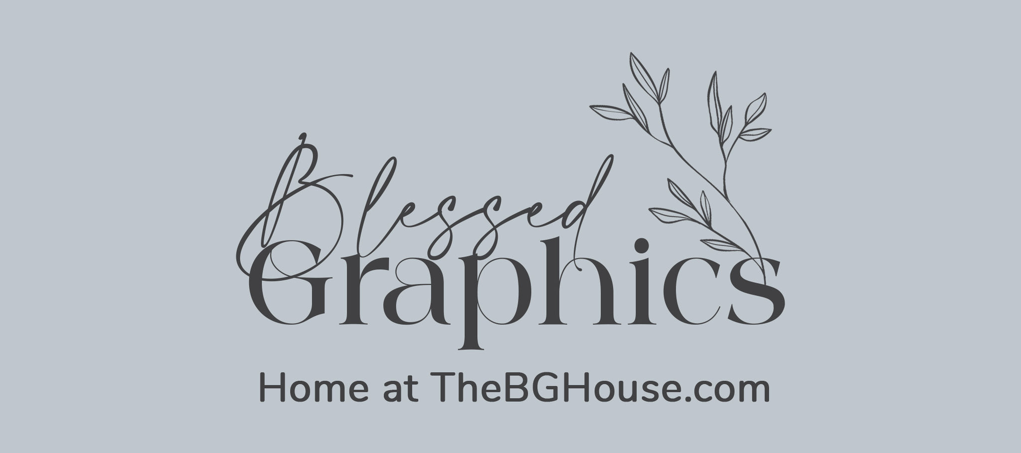 Blessed Graphics @ The BG House – Handmade Gifts with Heart.